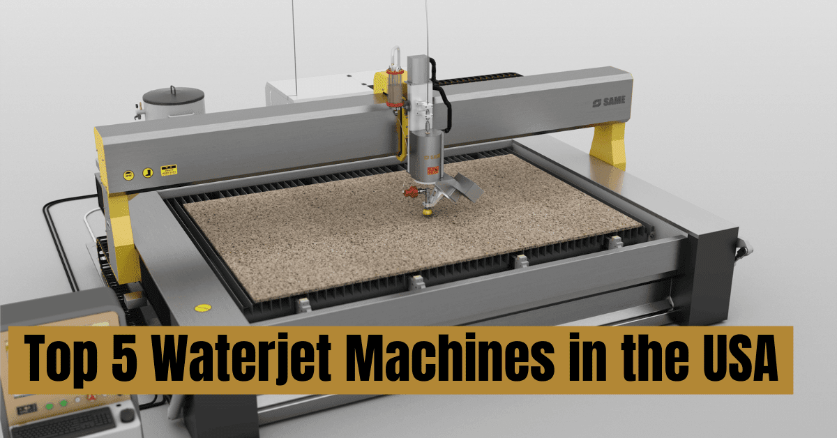Top 5 Waterjet Machines in the USA | Same Waterjet