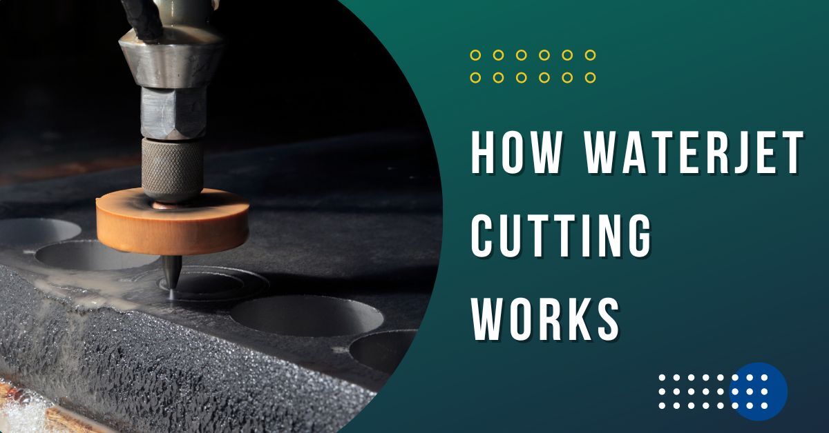Waterjet Cutting Advantages and Disadvantages [Explained 2022]